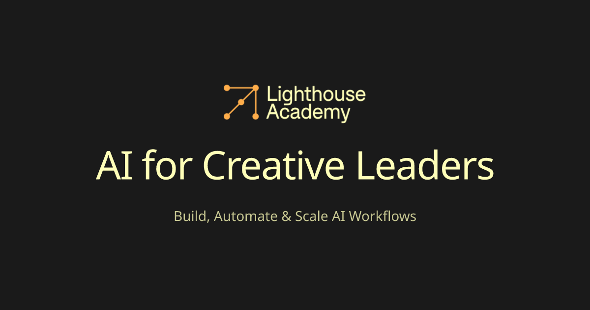 AI for Creative Leaders - Lighthouse AI Academy