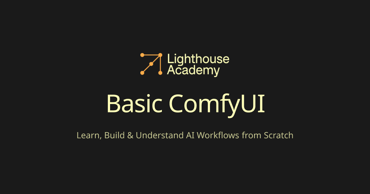 Basic ComfyUI - Lighthouse AI Academy